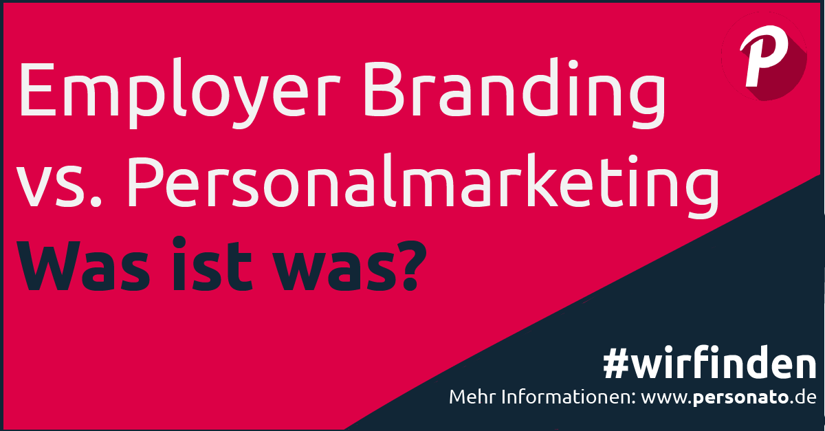 Employer Branding vs. Personalmarketing - Personato